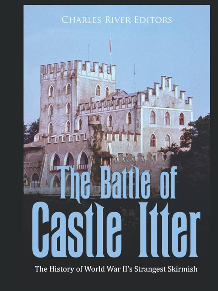 The Siege of Castle Itter (2025) by Gary Covella. – Political theory ...
